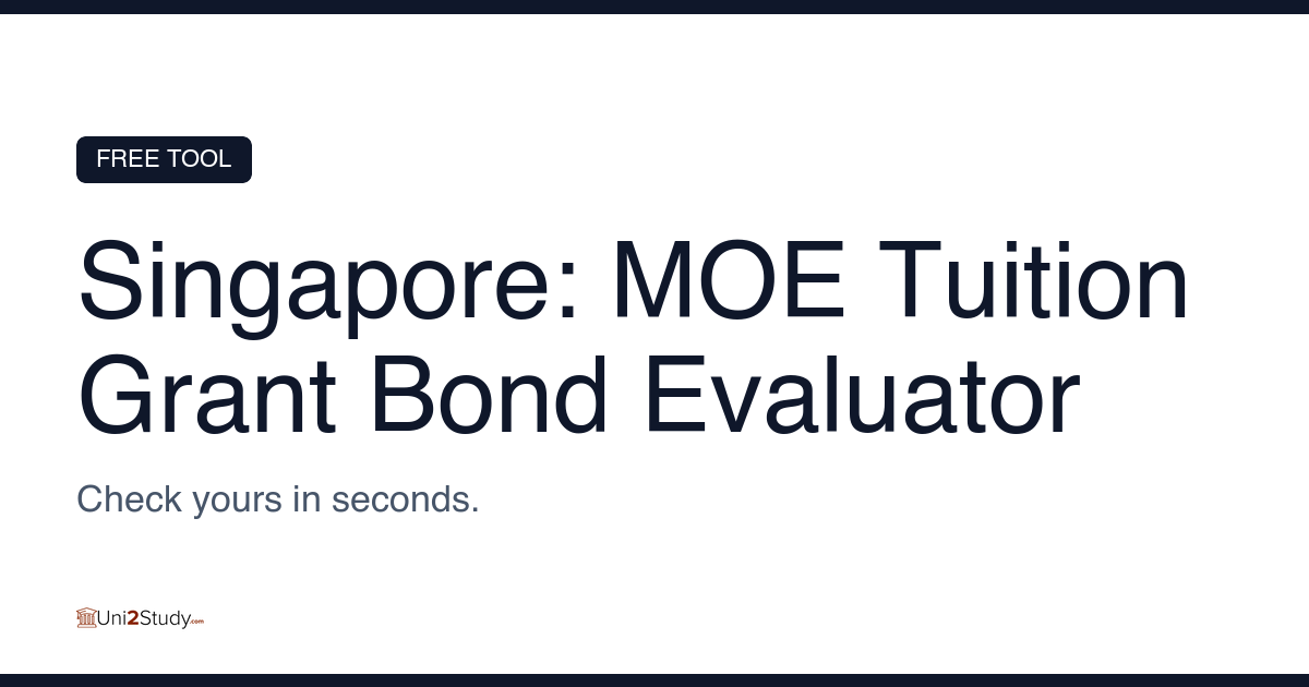 Singapore MOE Tuition Grant Bond Evaluator - Uni2Study • Uni2Study.com